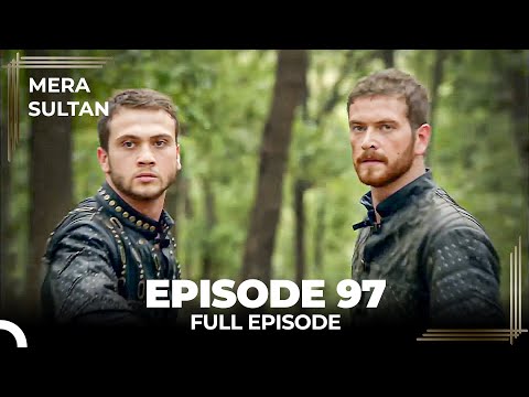 Mera Sultan - Episode 97 (Urdu Dubbed)