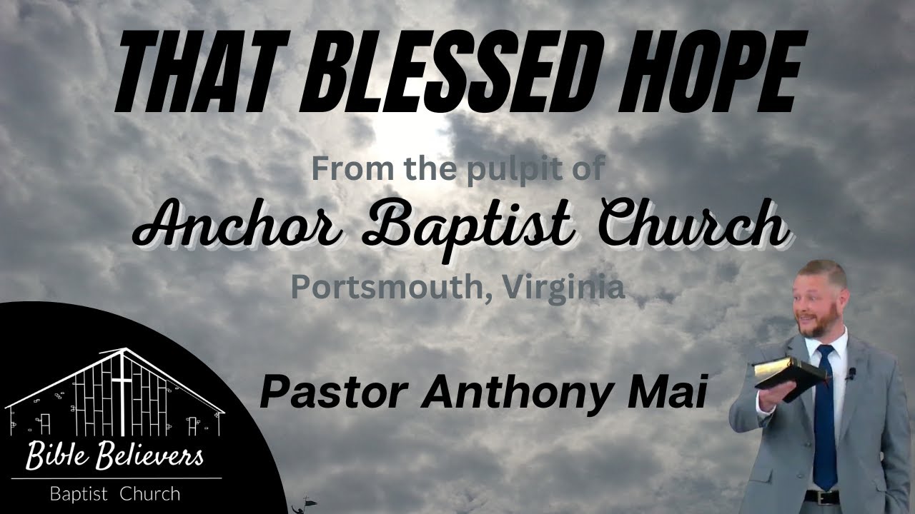 Looking for That Blessed Hope | Pastor Anthony Mai - YouTube