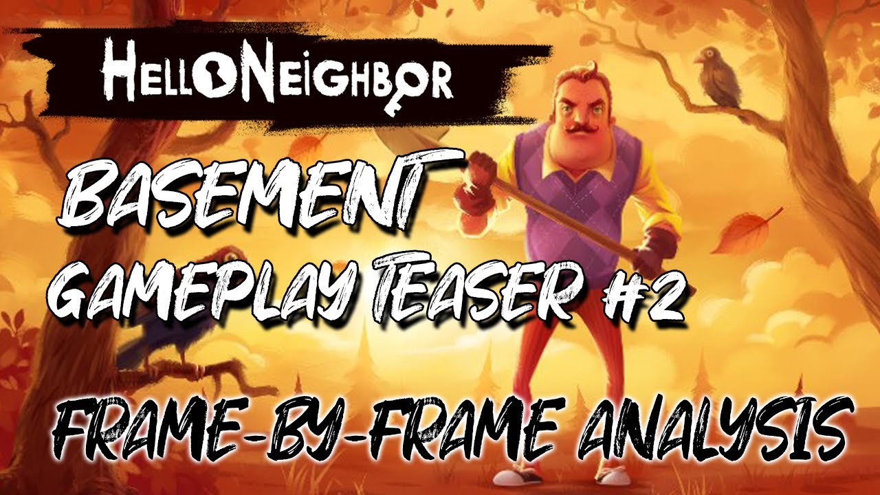 Hello Neighbor - "Basement" Gameplay Teaser #2 | Frame-by-Frame Trailer ...
