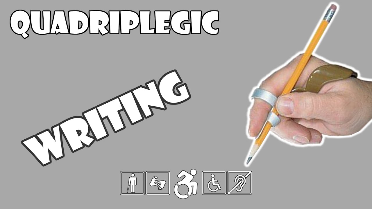 Writing Without Finger Function - How To | Quadriplegic (C5,C6,C7 ...