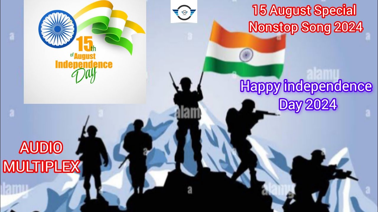 🇮🇳 Happy Independence Day 2024 Songs।15th August Special Songs।Desh ...
