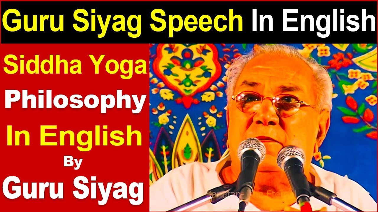 Guru Siyag Complete Speech in English | Siddha Yoga Philosophy in ...