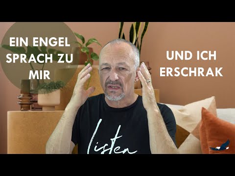 Als ein Engel mit mir sprach, war ich schockiert