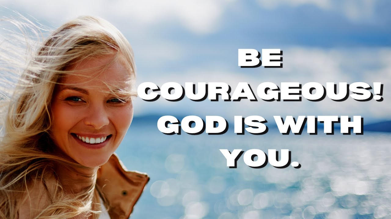 Be courageous! God is with you - YouTube