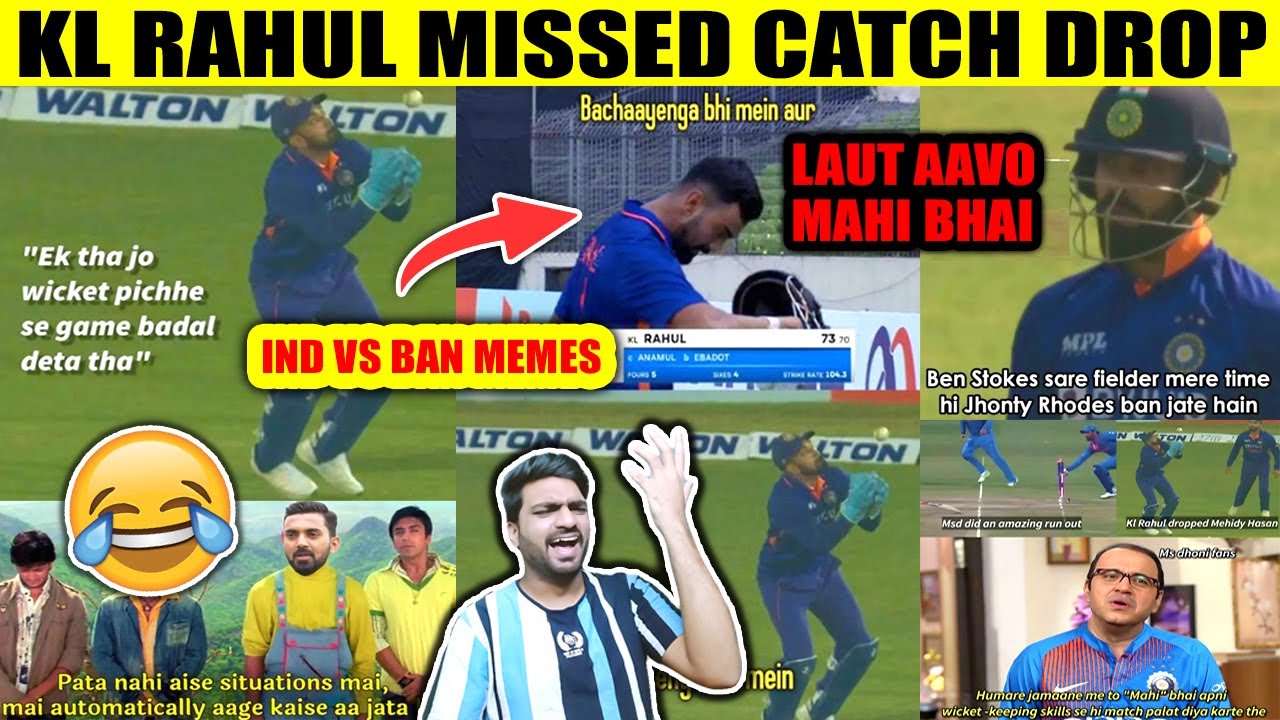 KL RAHUL DROPPED CATCH | IND vs BAN 1st ODI MEMES - YouTube