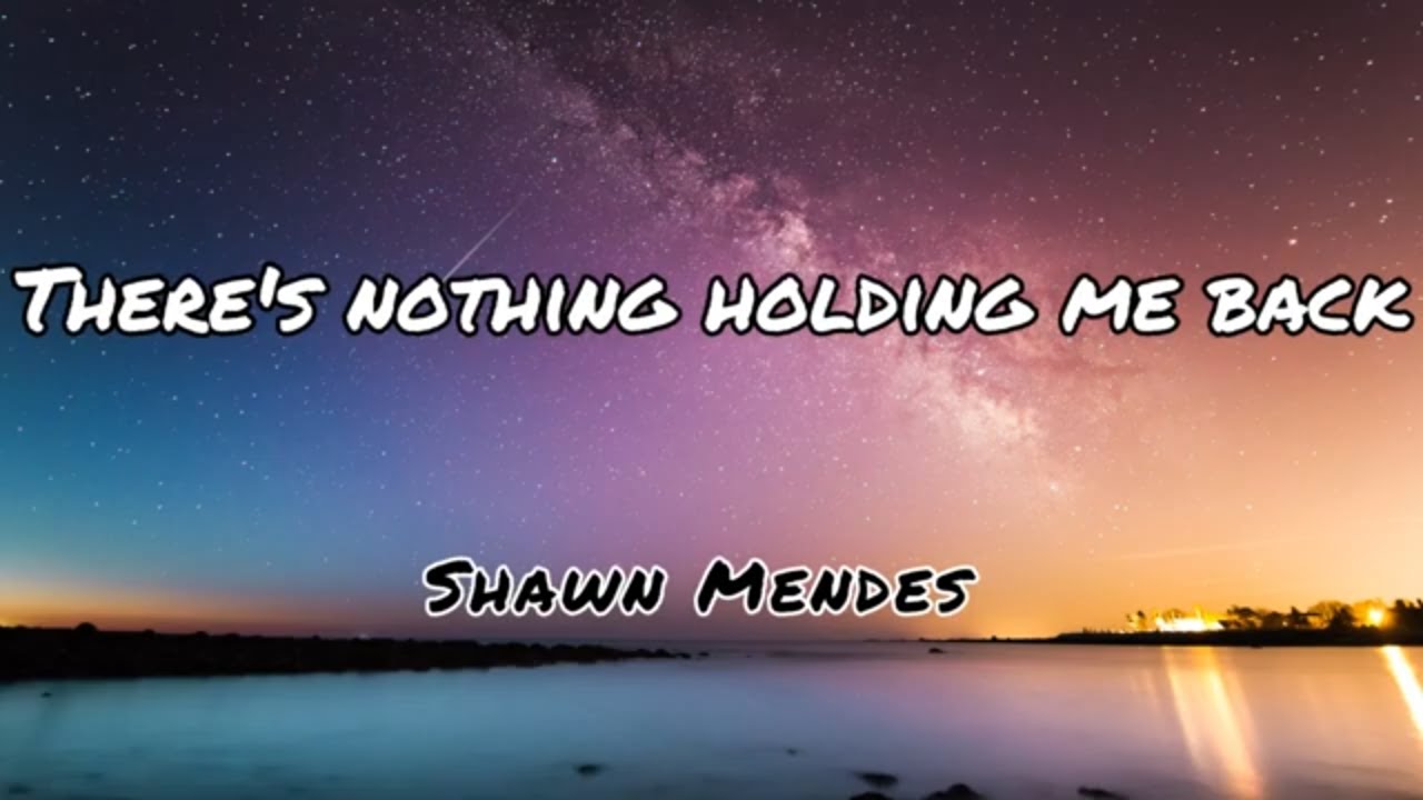 Shawn Mendes - There's Nothing Holding Me Back(Lyrics) - YouTube