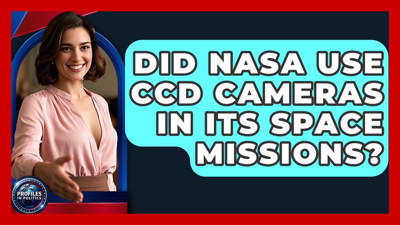 Did NASA Use CCD Cameras in Its Space Missions? - Profiles in Politics ...
