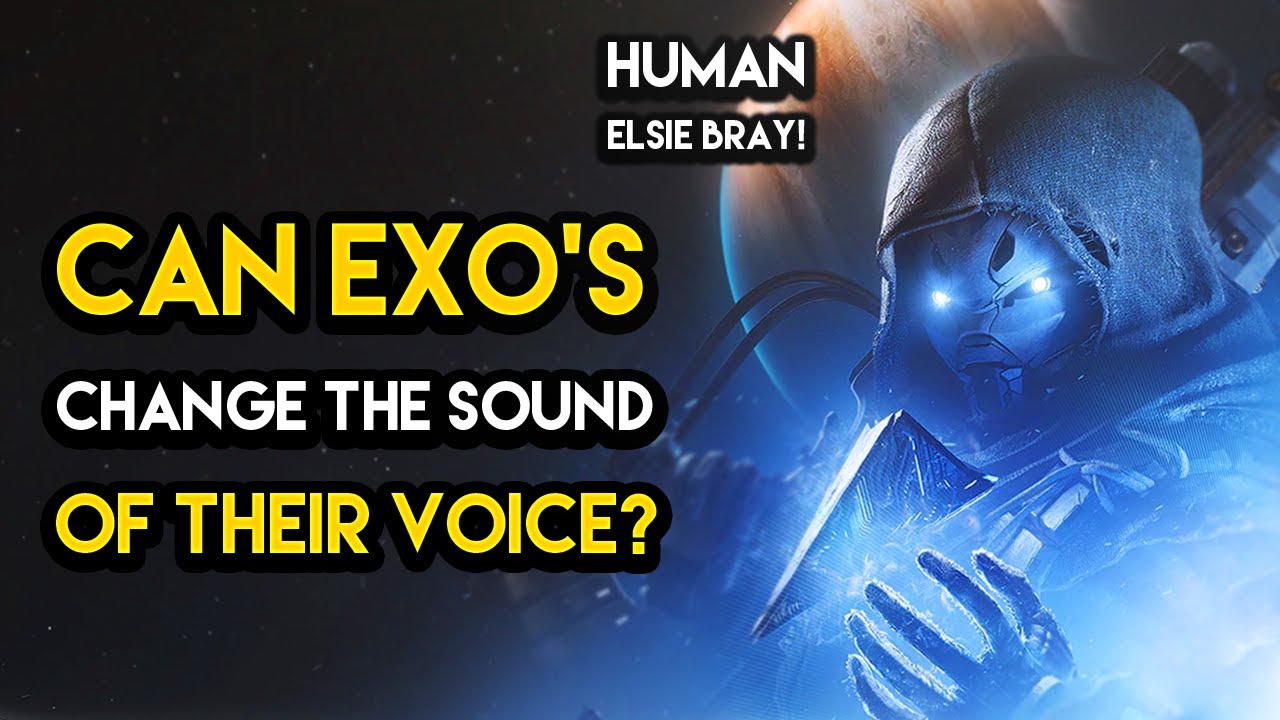 Destiny 2 - CAN EXO’S CHANGE THEIR VOICE? Elsie Bray’s Accent and Human Body! - YouTube