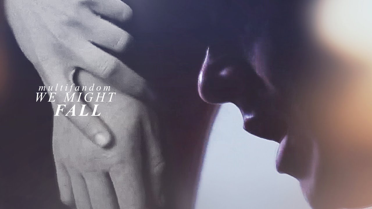 » we might fall | multifandom. (+amarthiel) - YouTube
