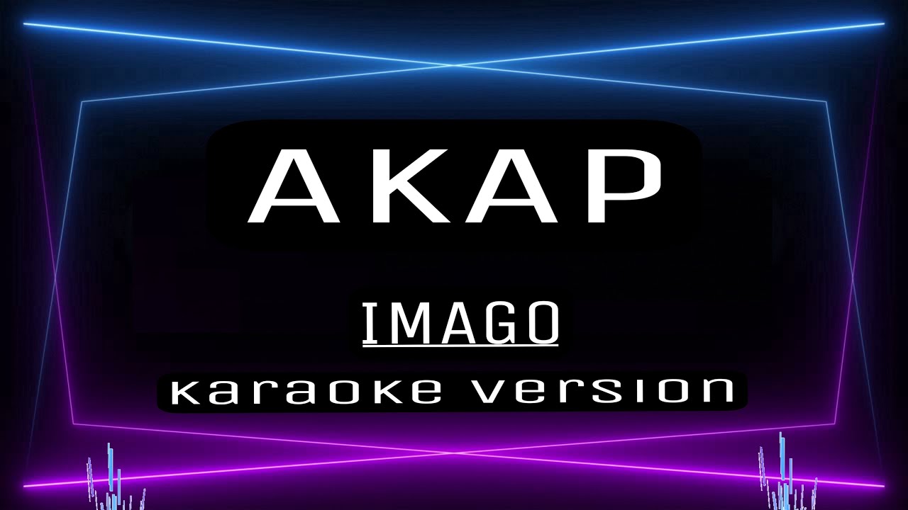 AKAP - KARAOKE / Imago - YouTube