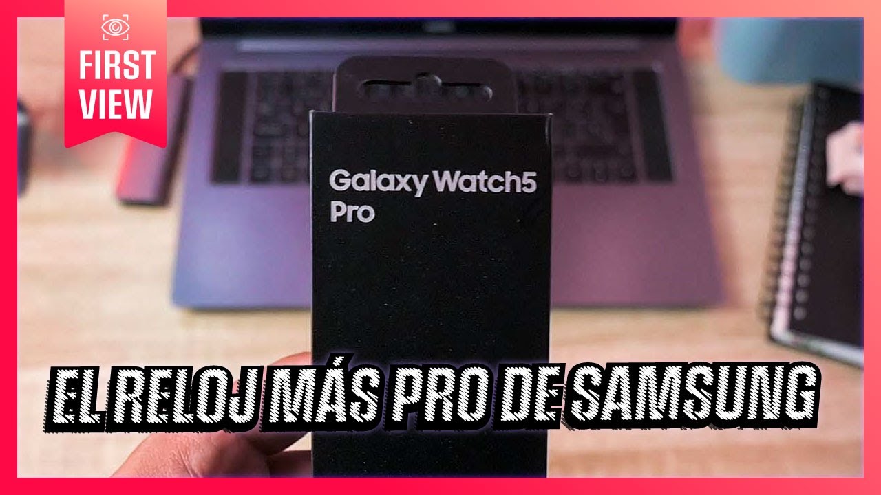 MI NUEVO GALAXY WATCH5 PRO | UNBOXING - YouTube
