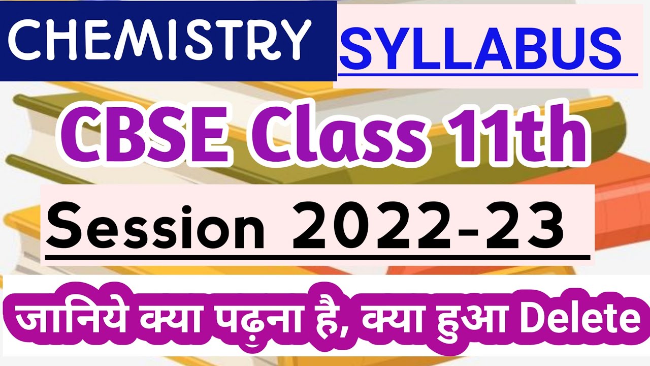 CBSE Class 11th Chemistry Syllabus for 2022-23 | Delated Syllabus Cbse ...