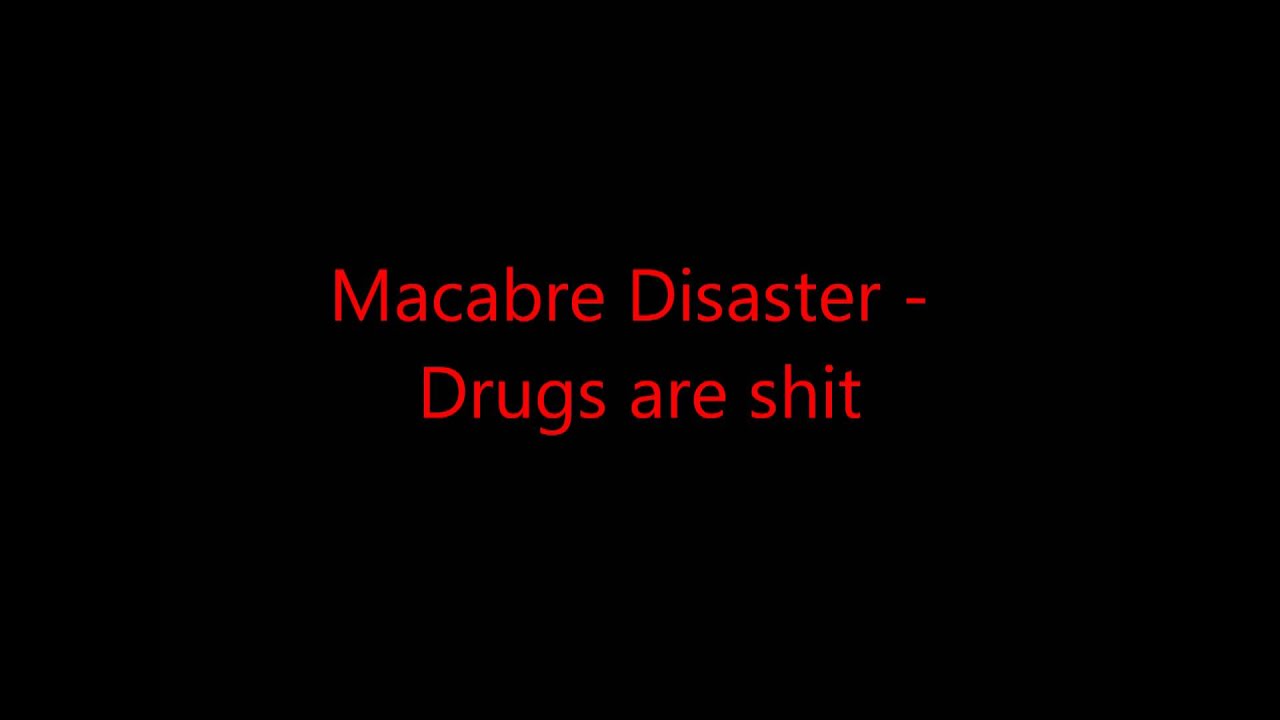 Macabre Disaster - Drugs are shit - YouTube