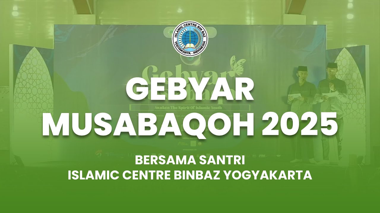 Gebyar Musabaqoh 2025 | Bersama Santri Islamic Centre BinBaz Pusat ...