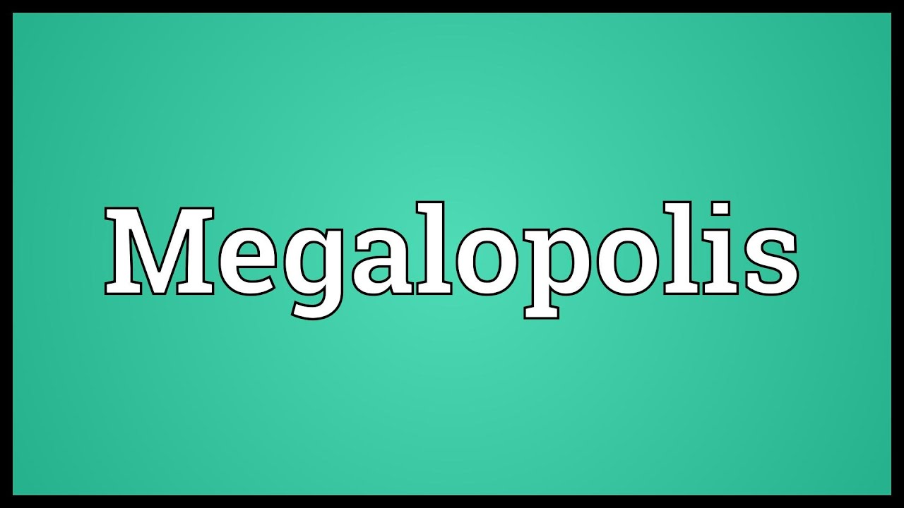 Megalopolis Meaning - YouTube
