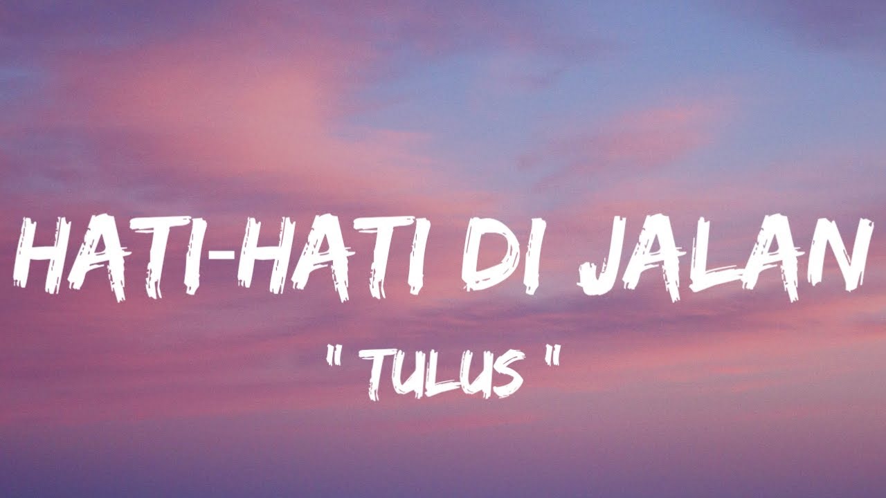 Tulus - Hati‐Hati di Jalan ( lirik lagu ) - YouTube