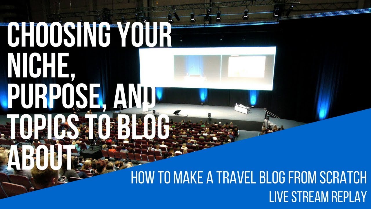 Choosing Your Niche, Purpose, and Topics to Blog About - YouTube