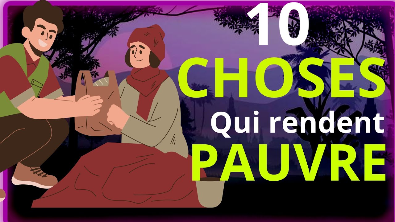 10 CHOSES QUI VOUS RENDENT PAUVRE ET QUE VOUS DEVEZ ABANDONNER - YouTube