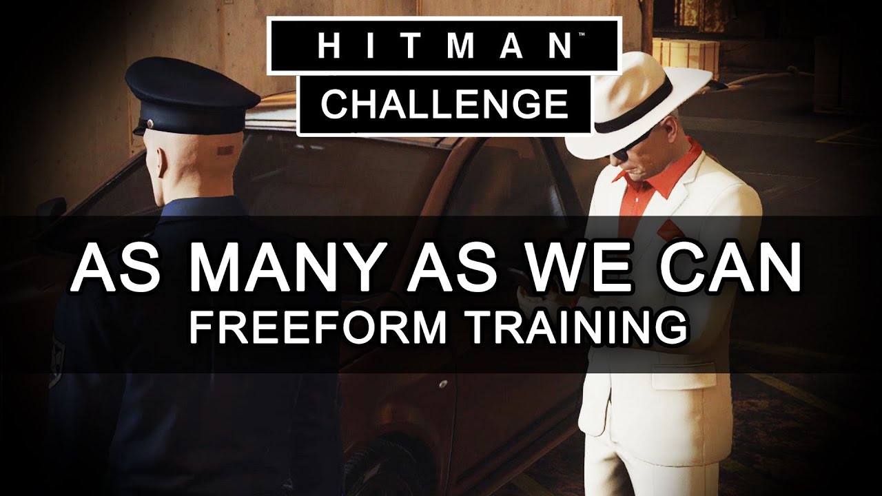 Hitman Challenge - AS MANY AS WE CAN - Mission 1 - Freeform Training ...