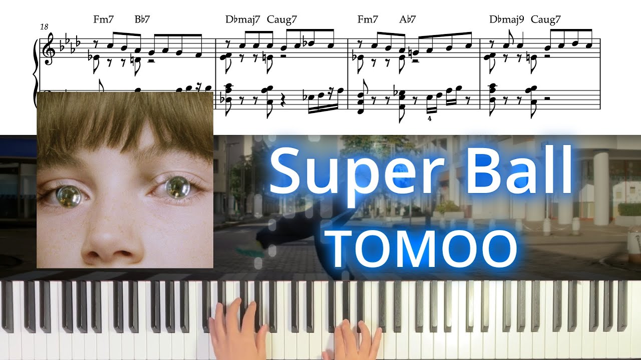 Super Ball / TOMOO [楽譜配信中] フル耳コピ楽譜・コード付き ピアノカバー - YouTube