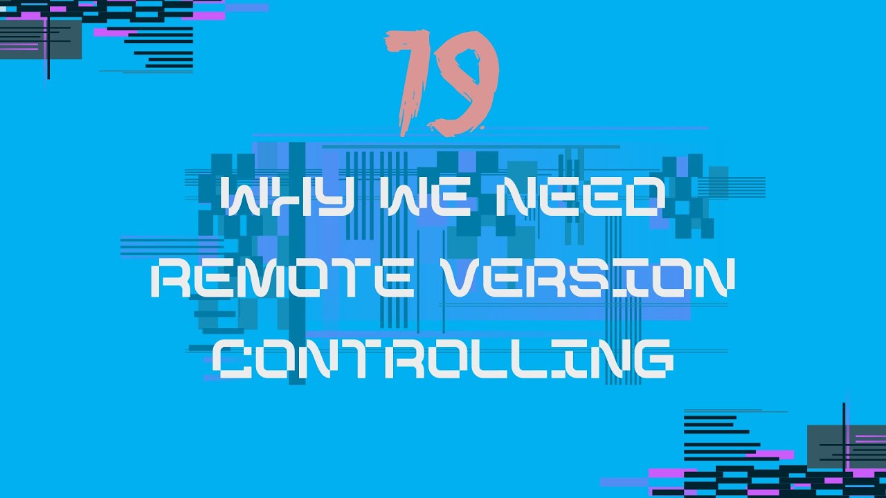 19_Why Remote Version Control Matters: GitHub, Collaboration & Code ...