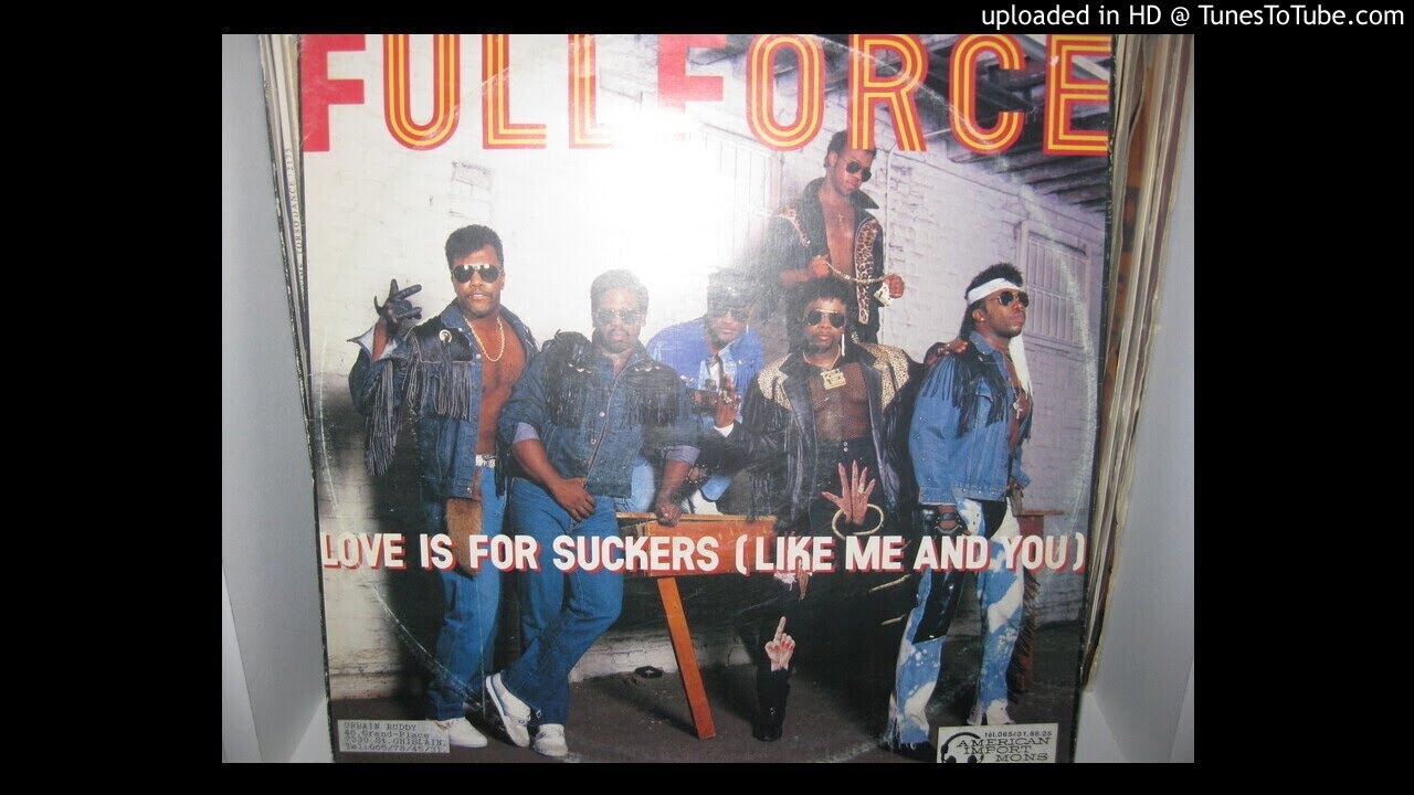FULL FORCE love is for suckers ( like me and you ) 5,15 ( 1987 ). - YouTube