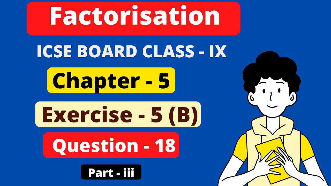 | Factorisation | Chapter - 5 | ICSE exercise - 5 B question 18 Part iii | ICSE Class - 9 ...