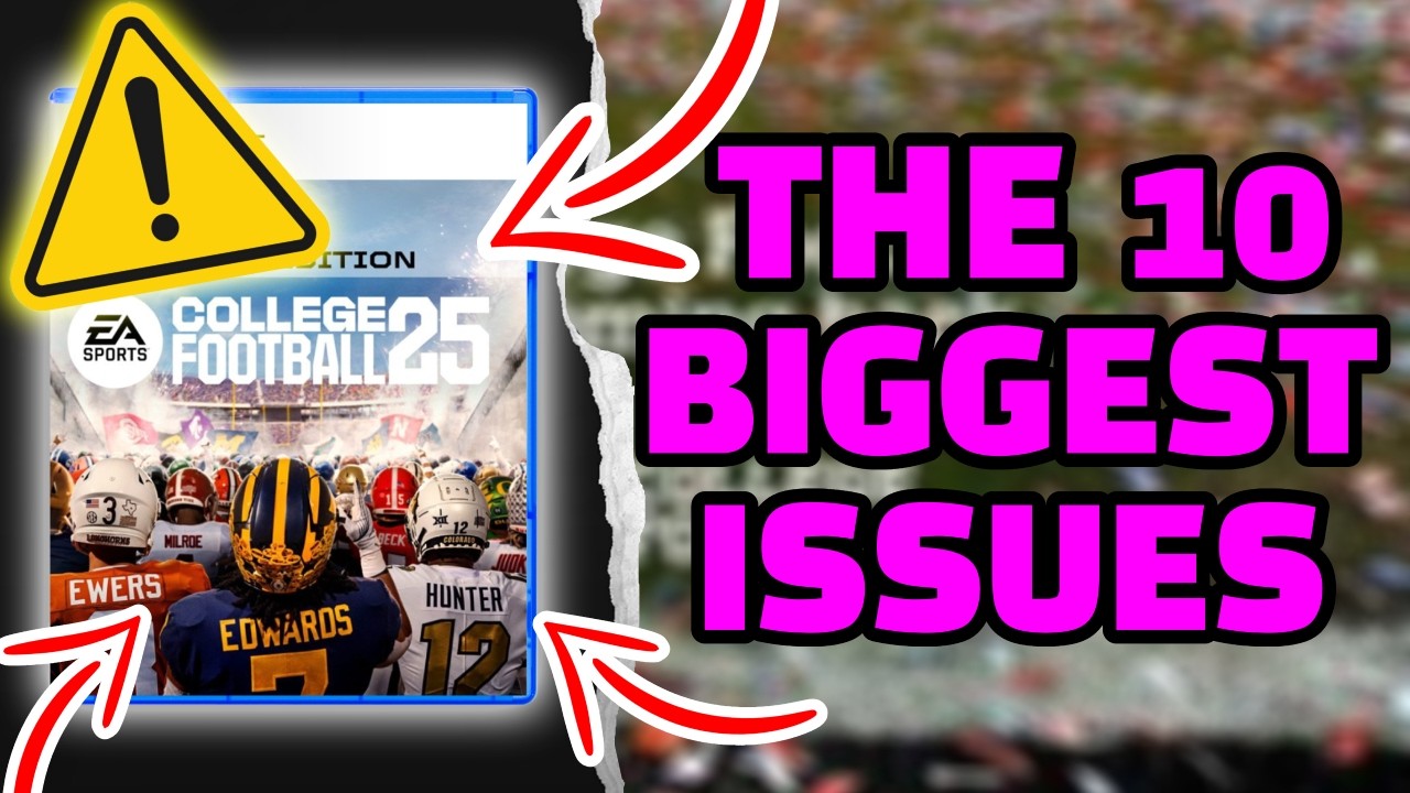 10 BIGGEST Issues with CFB 25 - College Football 25 - YouTube