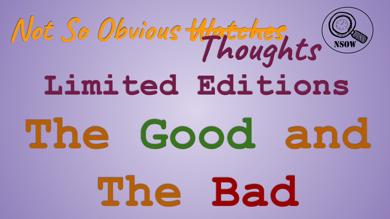 Some Not So Obvious Thoughts about Limited Edition Watches - YouTube