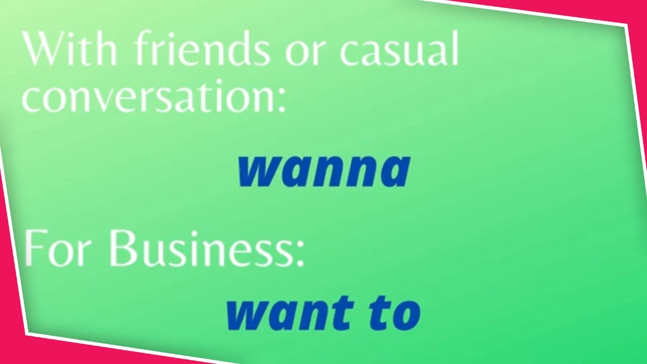 Want to Vs. Wanna - YouTube