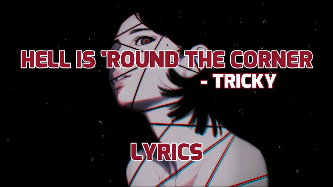 Tricky - Hell Is 'Round The Corner (lyrics) HD - YouTube