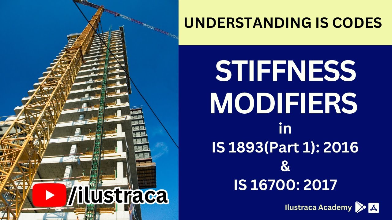 Understanding the Stiffness Modifiers | IS1893(Part 1):2016 & IS16700 ...