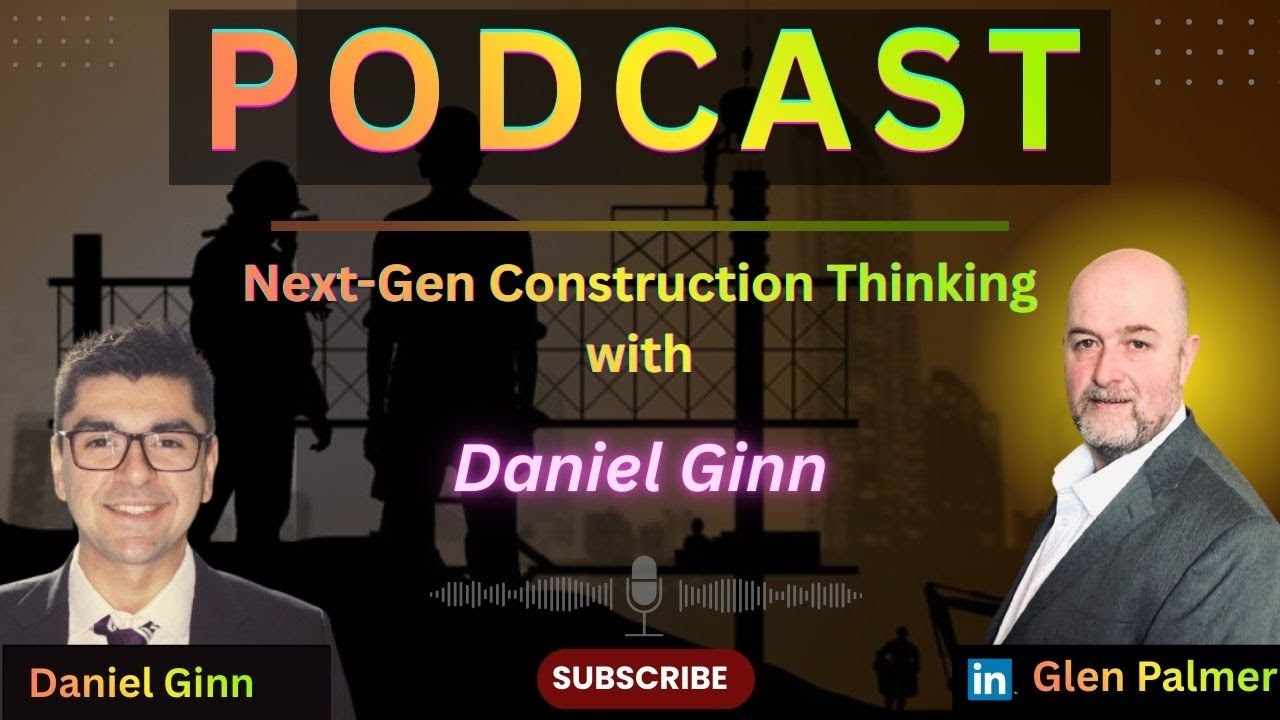 Next-Gen Construction Thinking with Daniel Ginn - YouTube