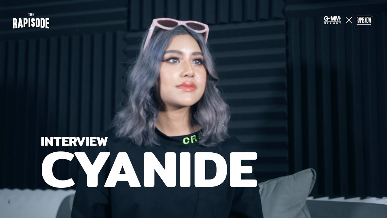 THE RAPISODE : CYANIDE สาวแสบที่ทำได้ทั้งเพลงหวาน เพลงดุ | RAP IS NOW ...