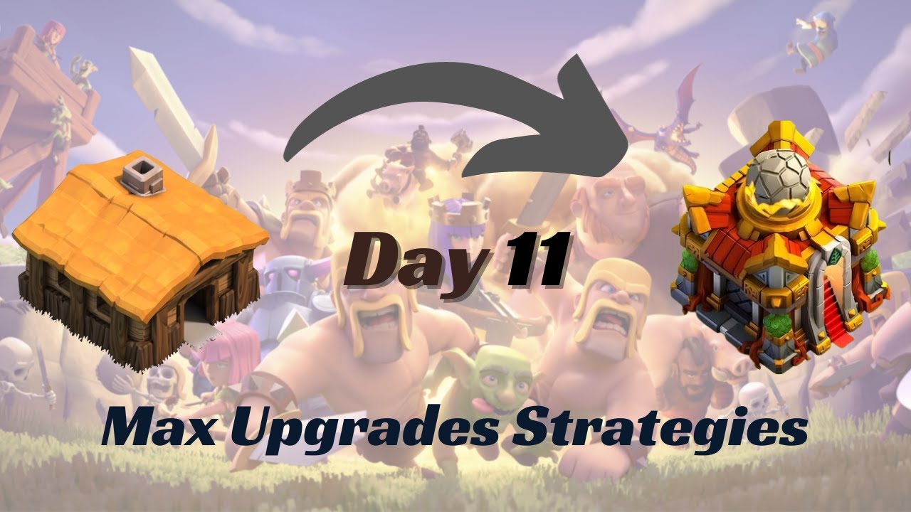 Max Upgrades Strategy | Day 11 | Main Village Progress in Clash of ...