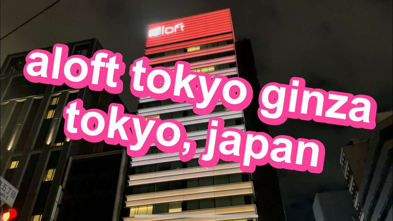 aloft tokyo ginza in tokyo, japan - YouTube