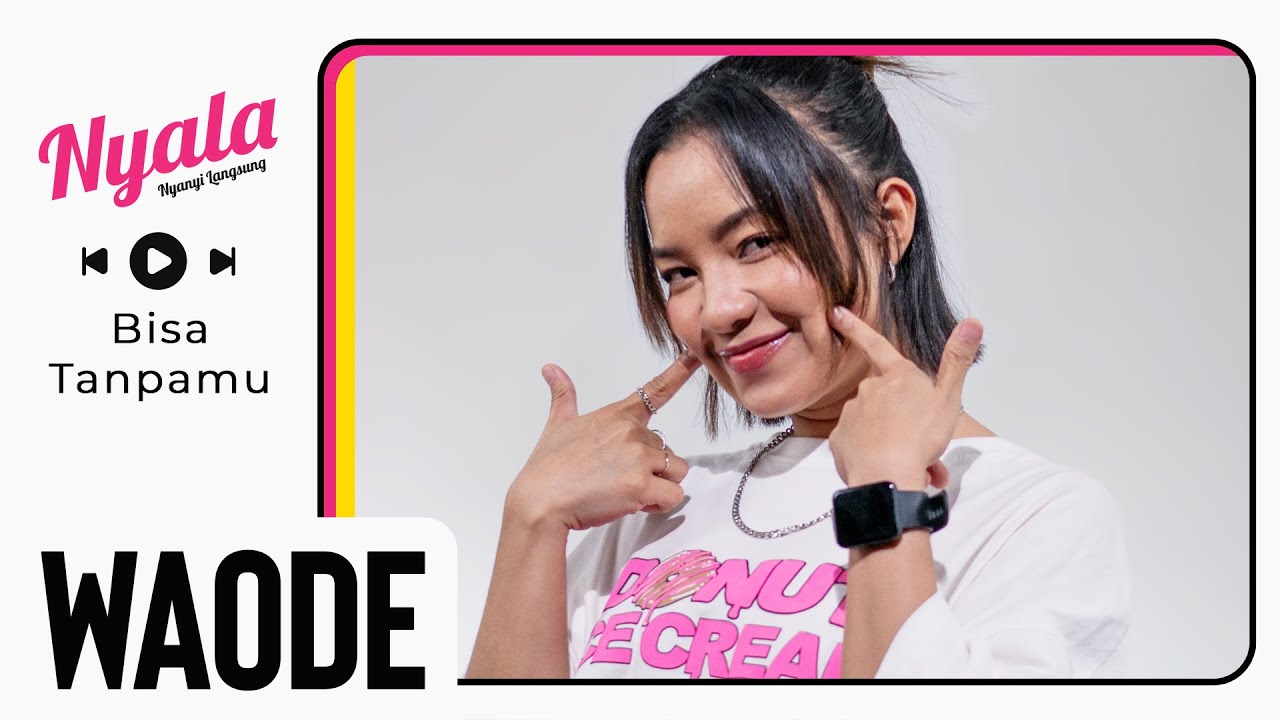 Bisa Tanpamu - Waode | NYALA - YouTube
