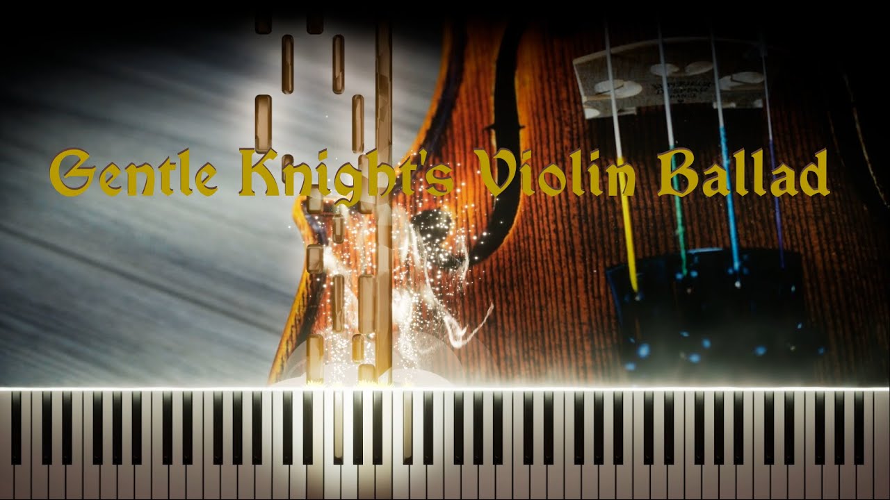 Visual Piano - Gentle Knight's Violin Ballad - YouTube