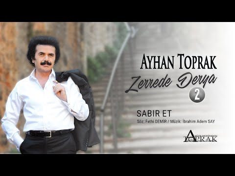 Ayhan TOPRAK Zerrede Derya 2 / Sabır Et
