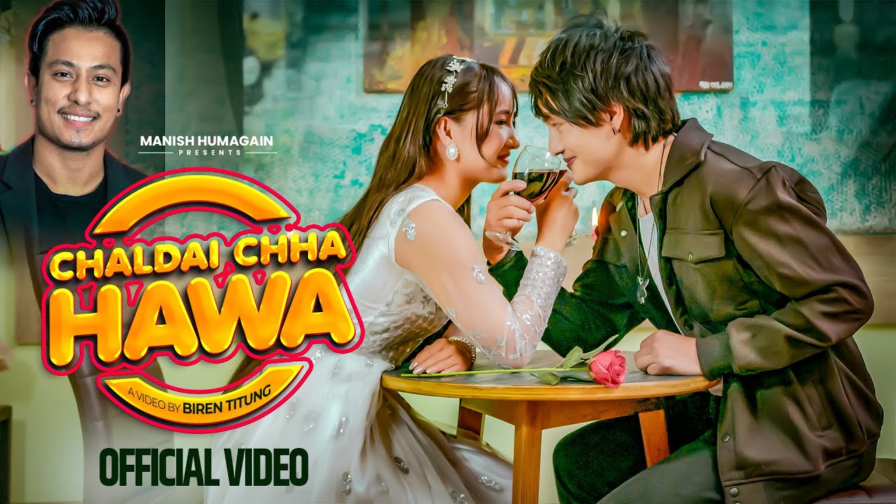 CHALDAI CHHA HAWA II Purna Limbu II Rasmila Tamang II Manish Humagain ...