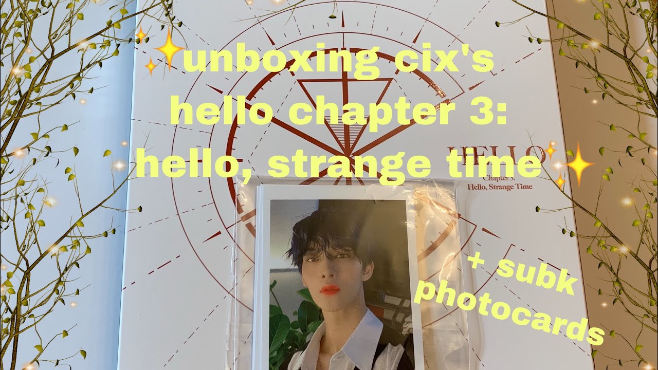 🌴🔥UNBOXING CIX’S HELLO CHAPTER 3: HELLO, STRANGE TIME + SUBK EXCLUSIVE PHOTOCARDS🔥🌴 - YouTube