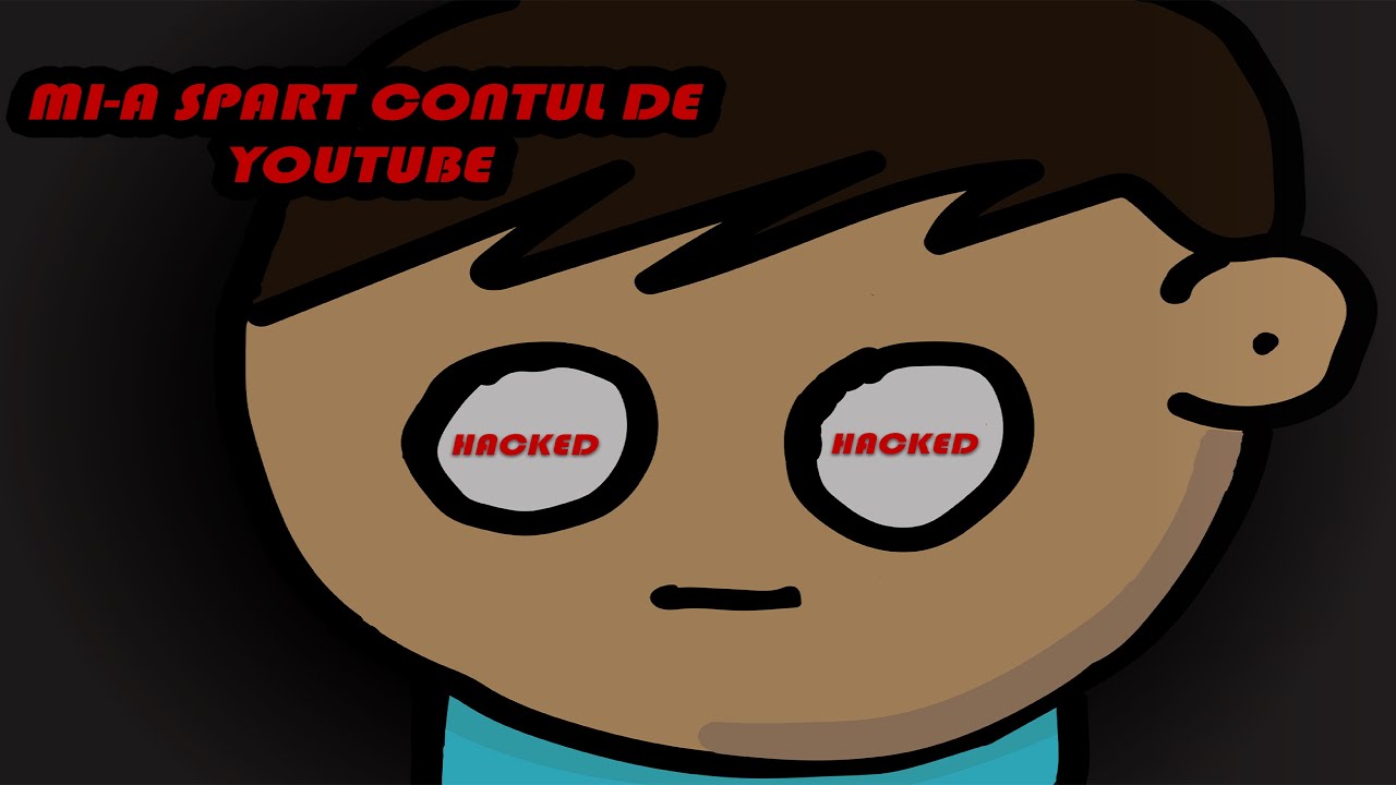 Mi-a spart contul de youtube - YouTube