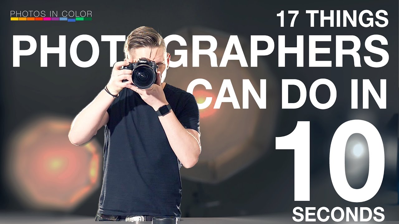 EVERY PHOTOGRAPHER should be able to do these 17 THINGS in under 10 ...