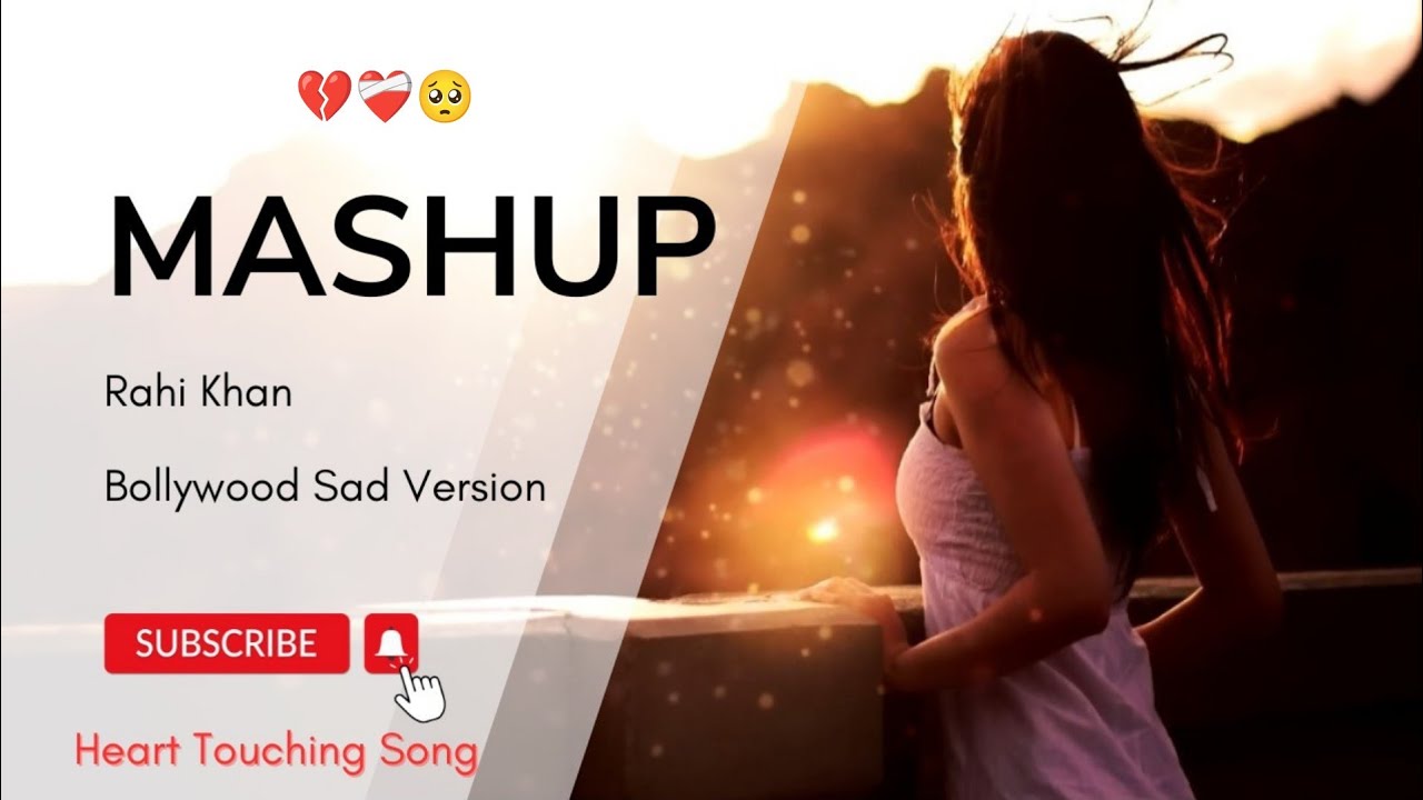 Bollywood Sad Songs Mashup | Rahi Khan | Heartfelt Melodies - YouTube