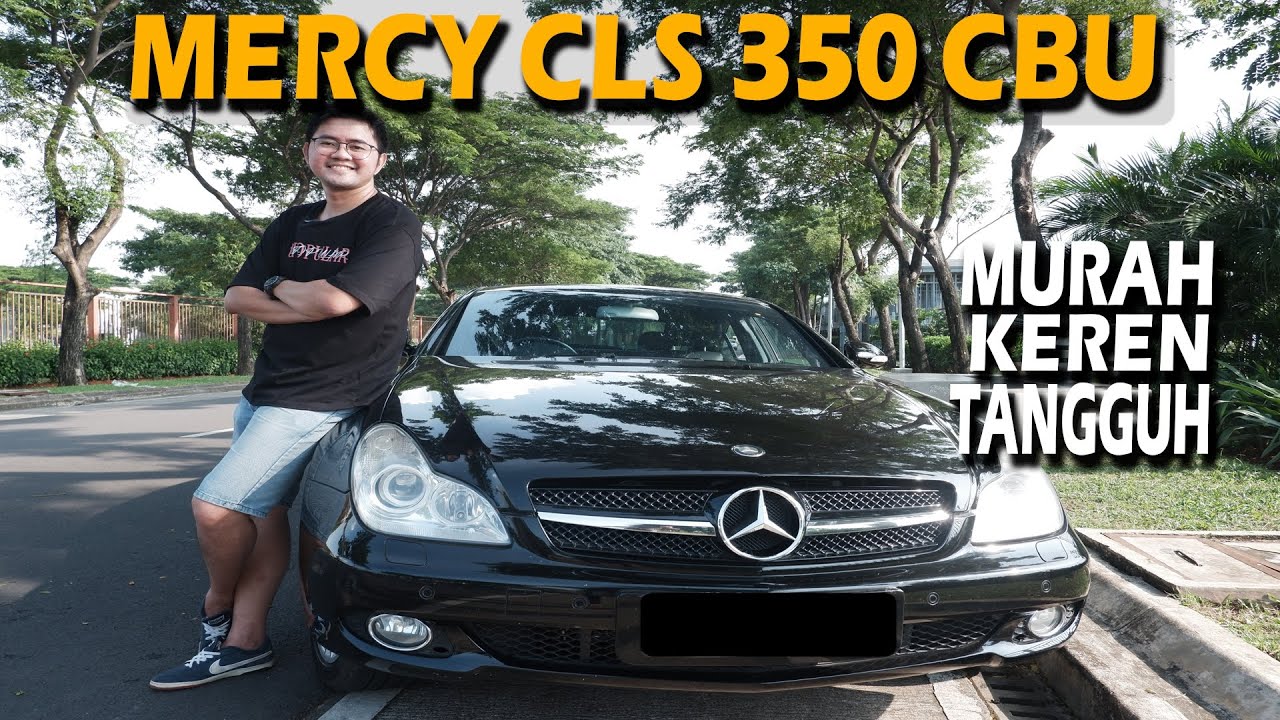 REVIEW MERCY CLS 350 CBU TAHUN 2005 | MASIH WORTH IT DI TAHUN 2024 ...