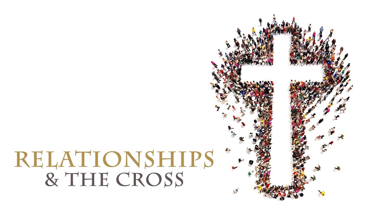 Relationships And The Cross Part 3 - YouTube
