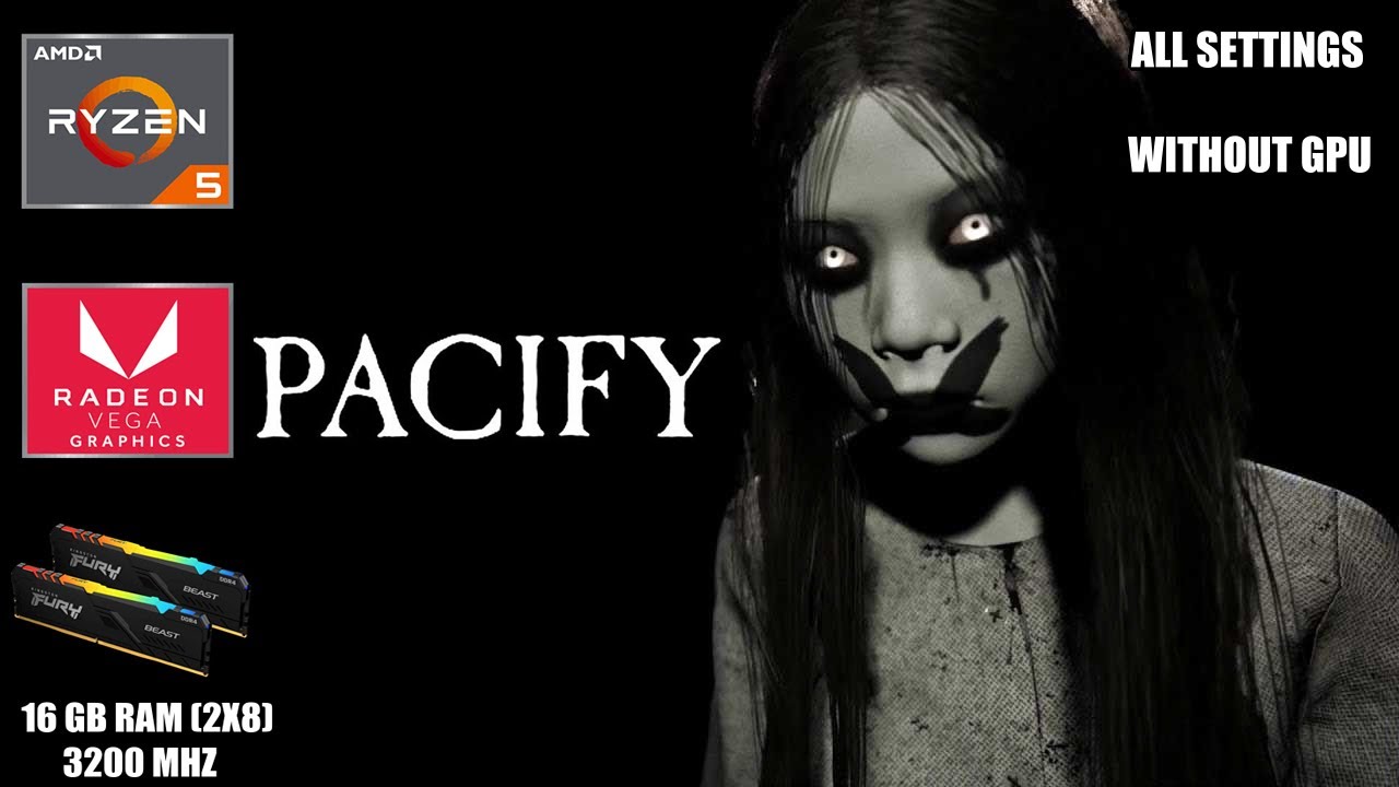 Pacify - all settings | Ryzen 5 5600G | 16GB RAM (2X8) | Vega 7 | No ...