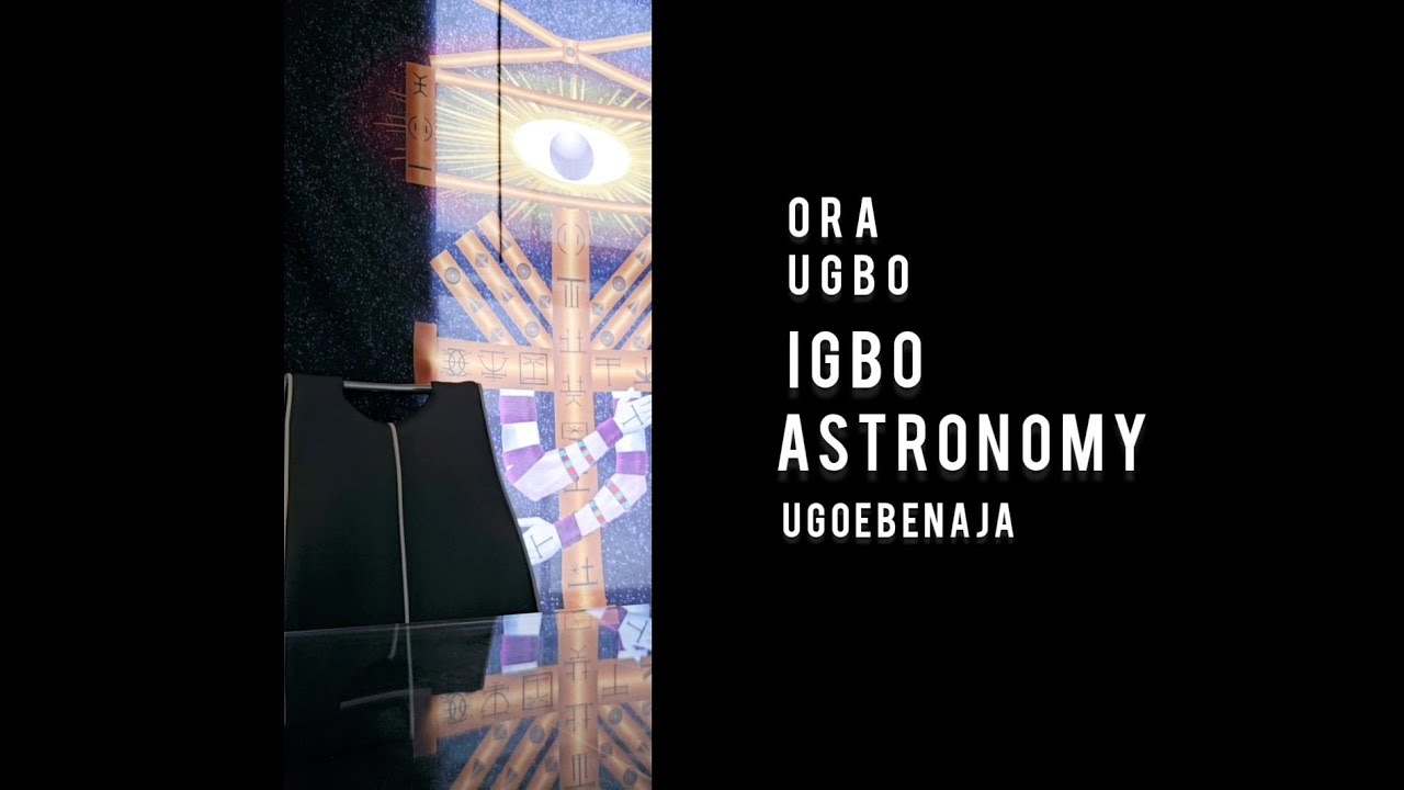 Igbo Astronomy and Spiritual Science | Ora Ugbo Nya Mba/Oha Ugbo ...