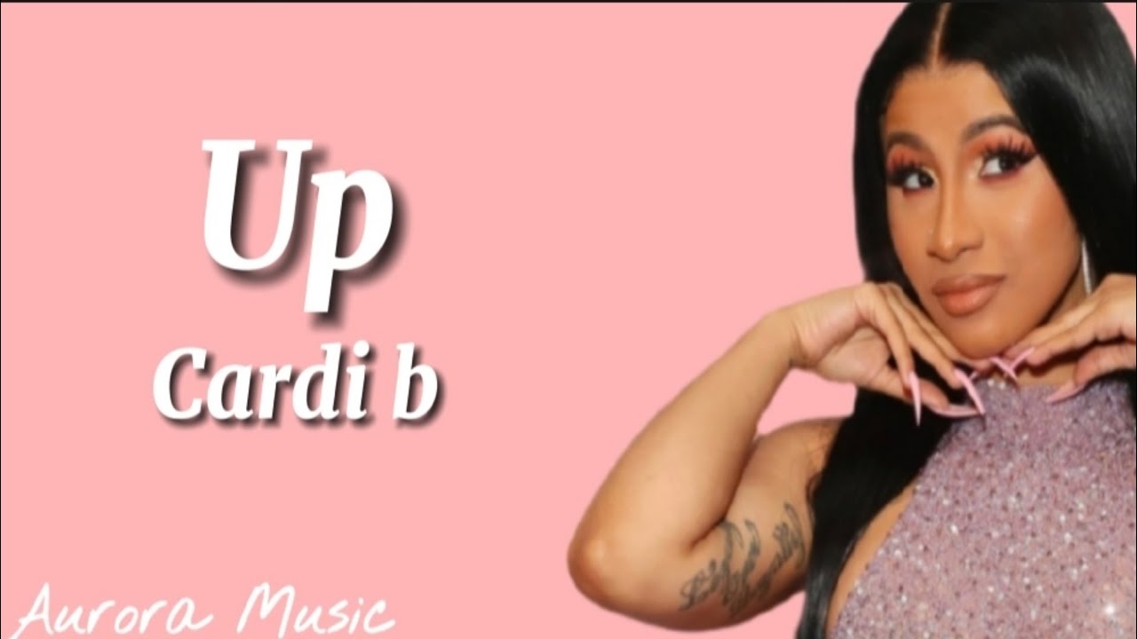 Cardi b - Up (Lyrics) - YouTube