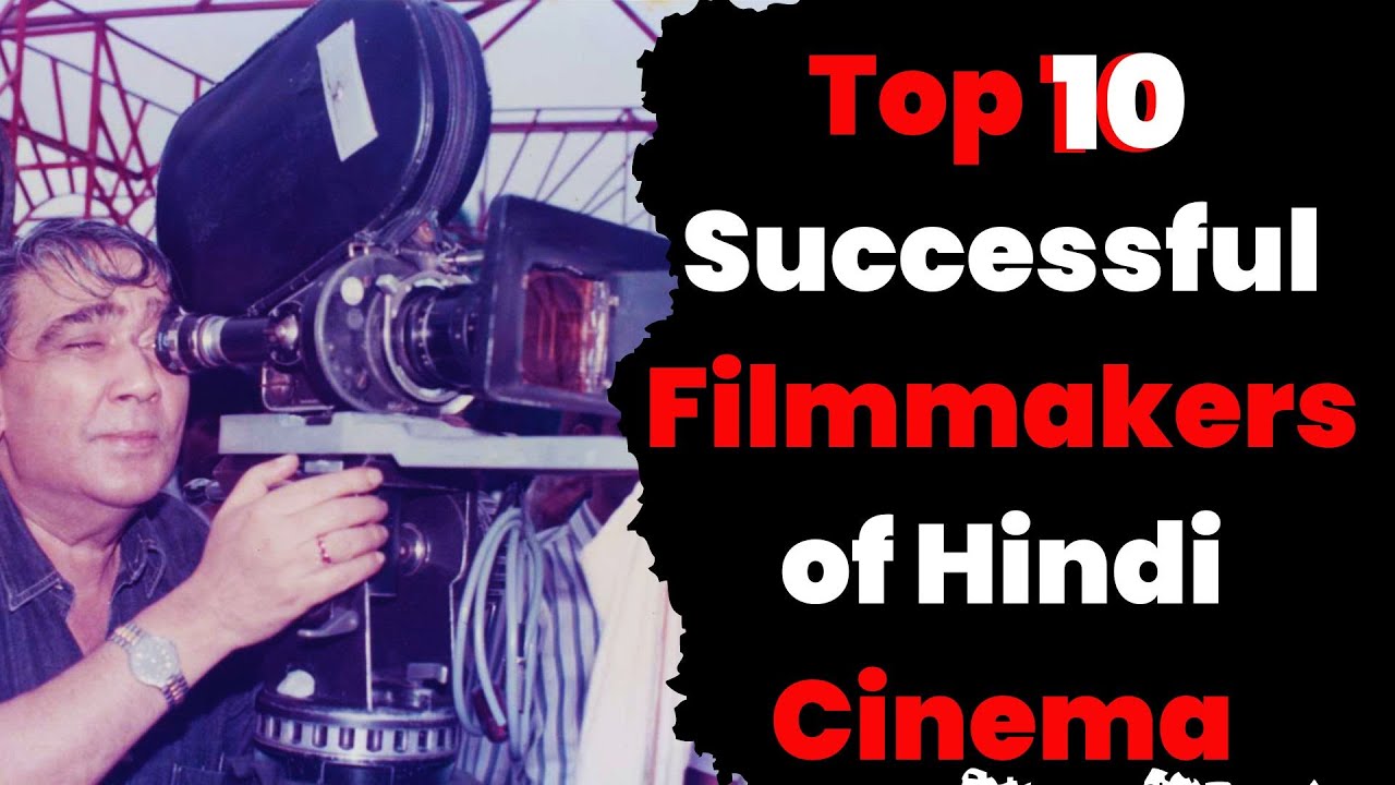 Top 10 Successful Filmmakers of Hindi Cinema || Bollywood | - YouTube